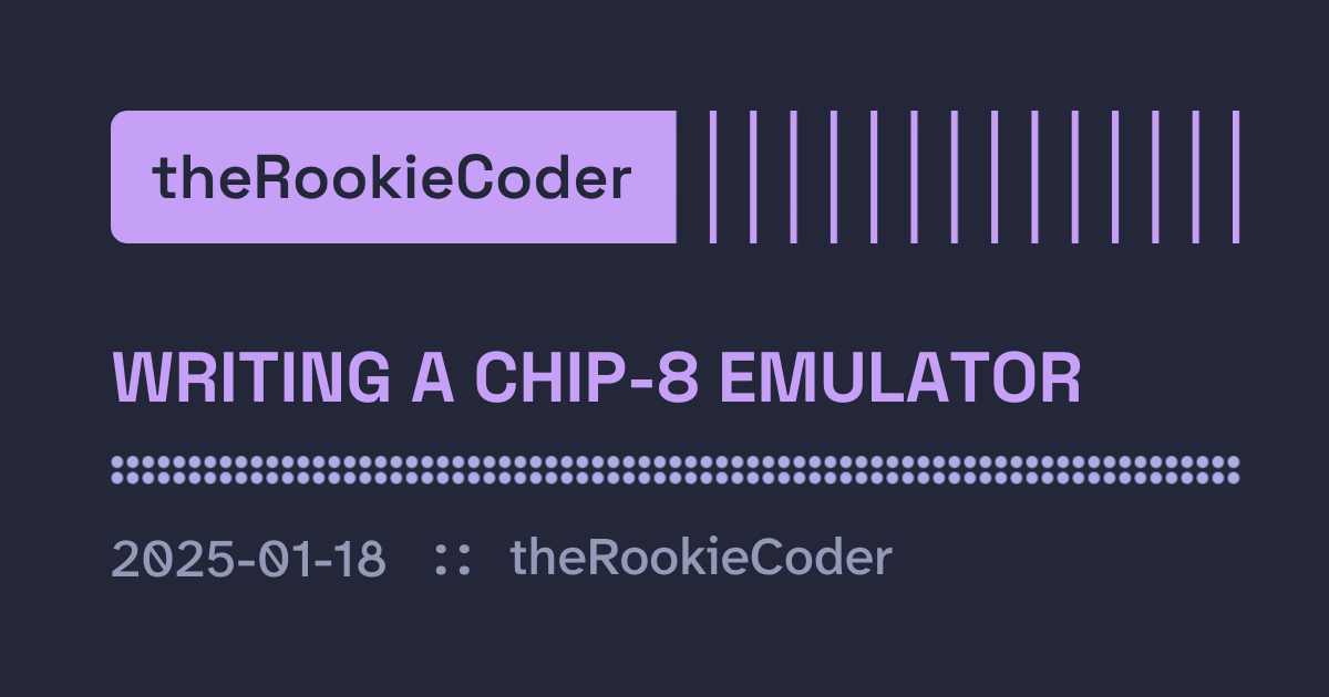 Writing a CHIP-8 emulator :: theRookieCoder