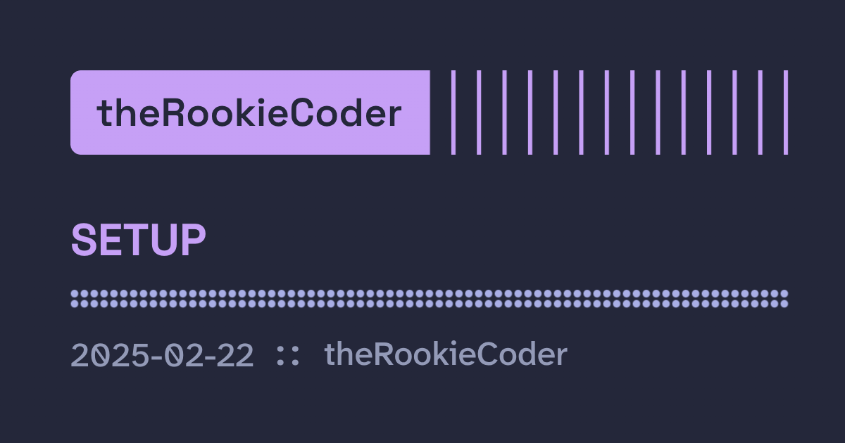 Setup :: theRookieCoder